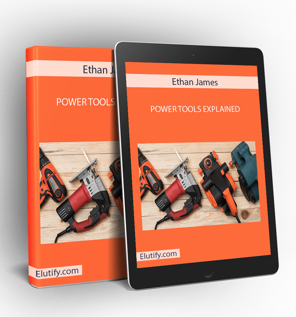 Ethan James - Power Tools Explained: Master Safe Operation | Download ...