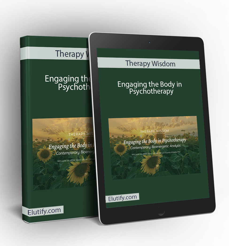 Engaging the Body in Psychotherapy: Bioenergetic Analysis Course