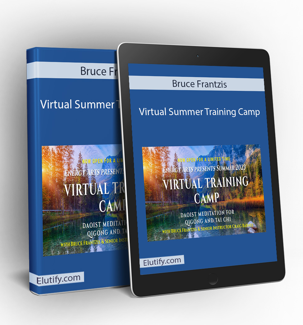 Bruce Frantzis – Virtual Summer Training Camp 2023: Taoist Qigong