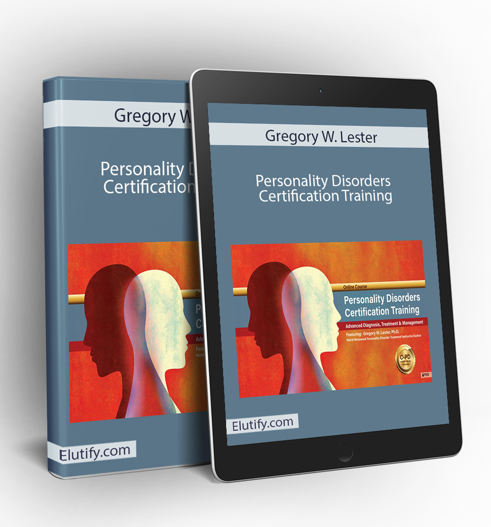 Gregory W. Lester – Personality Disorders Certification Training