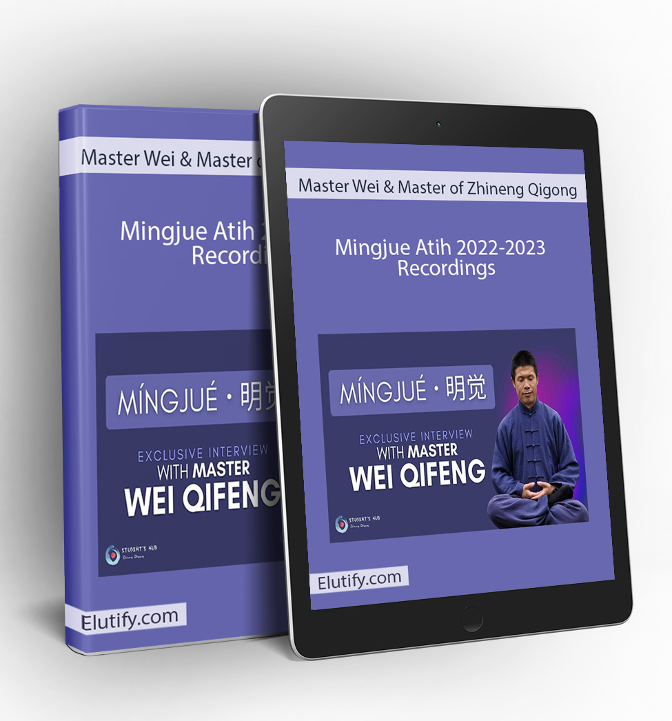 Master Wei – Mingjue Atih 2022-2023 Recordings | Zhineng Qigong Teachings