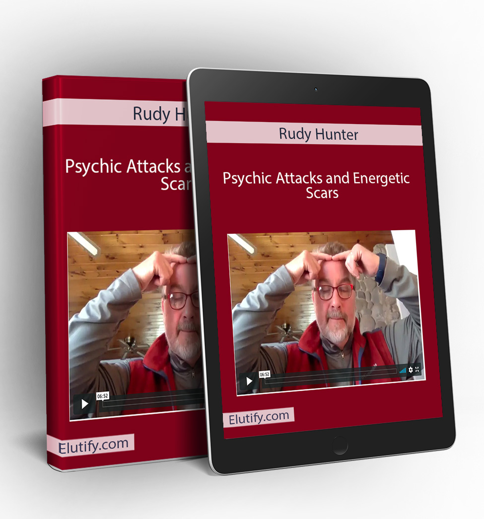 Rudy Hunter – Psychic Attacks and Energetic Scars Course | Download Top ...