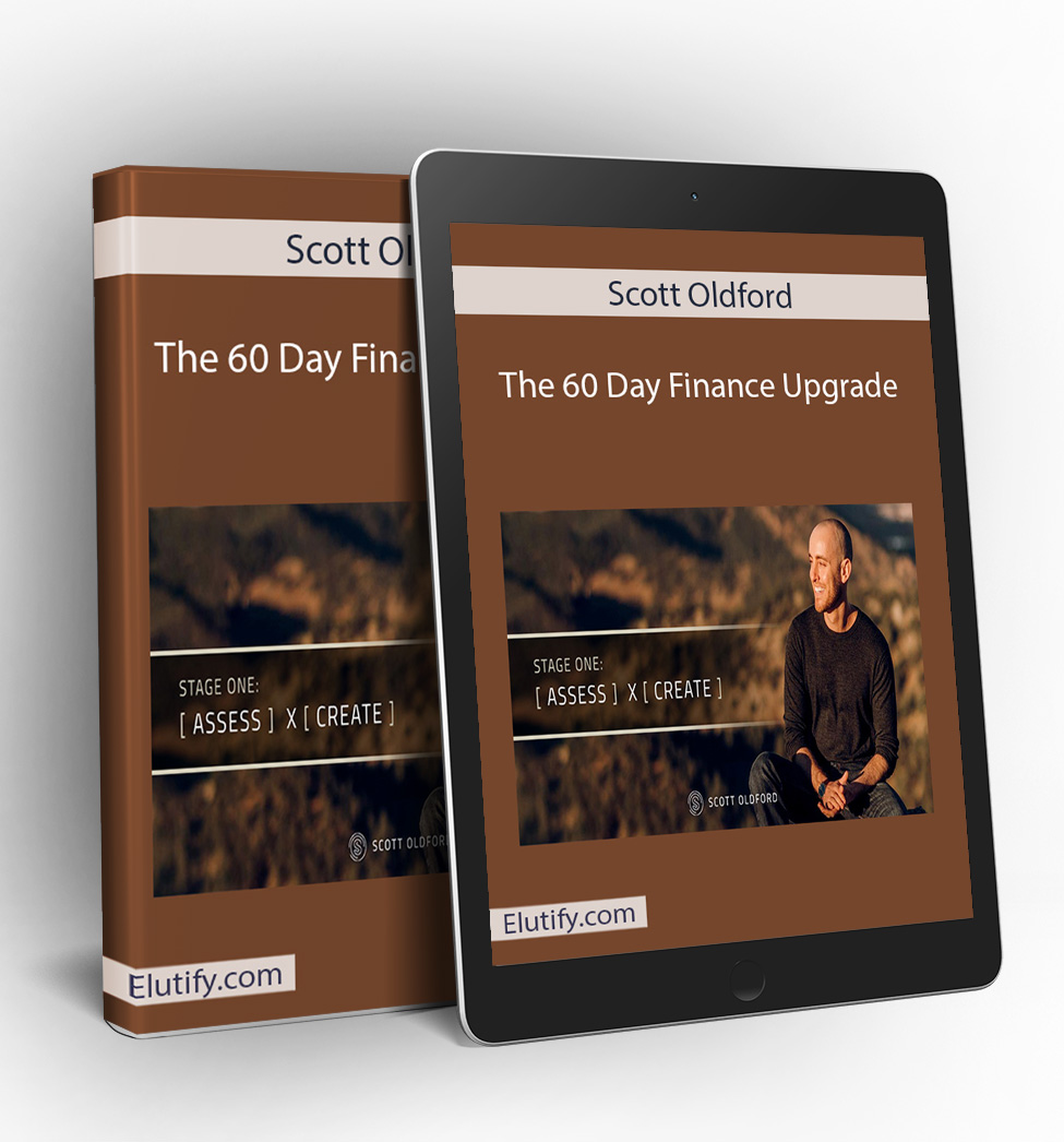 Scott Oldford - The 60 Day Finance Upgrade | Download Top Courses to ...