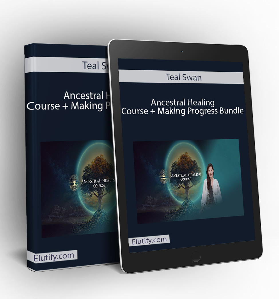 Teal Swan – Ancestral Healing Course + Making Progress Bundle ...