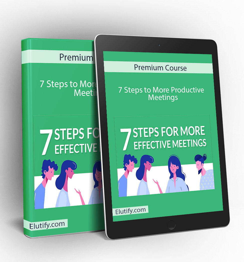 7 Steps to More Productive Meetings | Effective Leadership & Communication